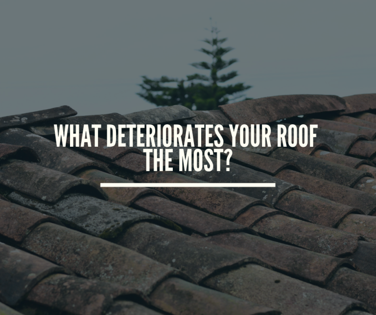 What Deteriorates Your Roof the Most?